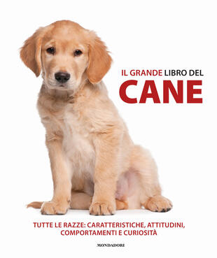 "Il grande libro del cane. Tutte le razze: caratteristiche, attitudini ...